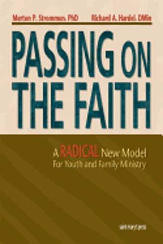 Passing on the Faith: A Radical New Model for Youth and Family Ministry ...