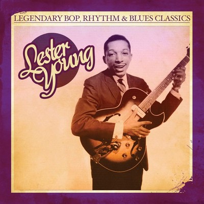 Lester Young - Legendary Bop, Rhythm & Blues Classics: Lester [Used ...