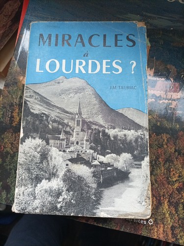 Miracles à Lourdes J.-M. Tauriac éditions Colporteurs de la Bonne ...