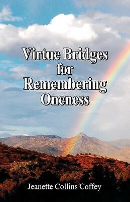 Virtue Bridges for Remembering Oneness by Coffey, Jeanette Collins ...