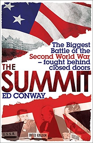 THE SUMMIT: THE BIGGEST BATTLE OF THE SECOND WORLD WAR - By Ed Conway ...