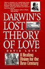 DARWIN'S LOST THEORY OF LOVE: A HEALING VISION FOR THE By David Loye ...