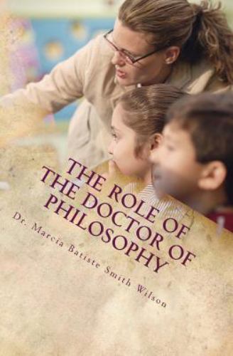 Role of the Doctor of Philosophy : Dedicated to God by Marcia Wilson ...