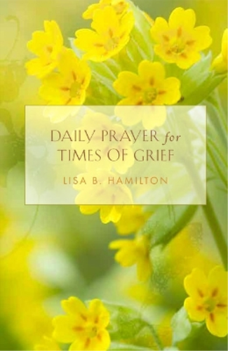 Lisa B. Hamilton Daily Prayer for Times of Grief (Poche) | eBay