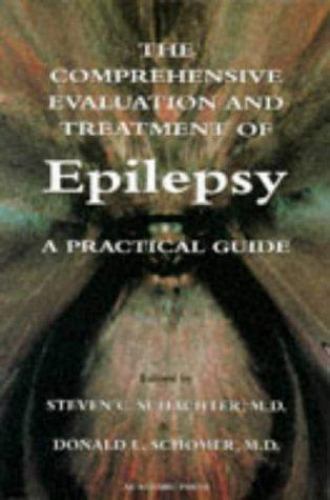 Comprehensive Evaluation and Treatment of Epilepsy : A Practical Guide ...
