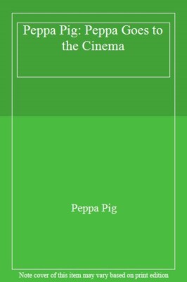 Peppa Pig: Peppa Goes to the Cinema By Peppa Pig | eBay