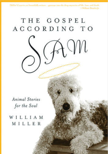 The Gospel According to Sam: Animal Stories for the Soul - Hardcover ...