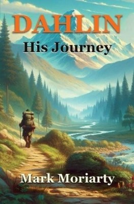 Mark D Moriarty Dahlin His Journey (Tascabile) | eBay
