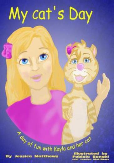 My Cat's Day : A Day of Fun with Kayla and Her Cat by Jessica Matthews ...