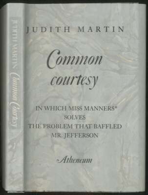 Judith MARTIN / Common Courtesy in Which Miss Manners Solves the ...