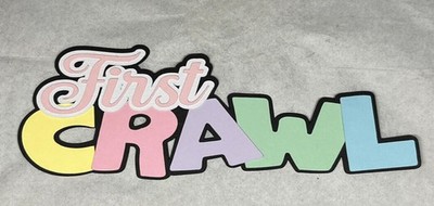 First Crawl Title Die Cut Embellishment Scrapbook Girl | eBay