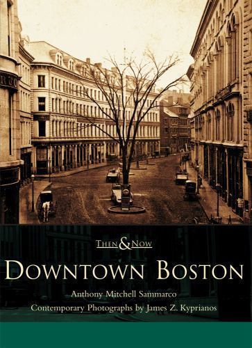 Downtown Boston by Anthony Mitchell Sammarco and photographs by ...