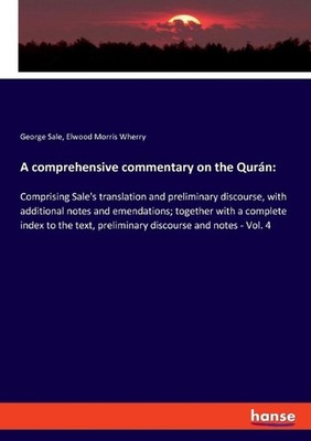 A comprehensive commentary on the Qurn: Comprising Sale's translation ...