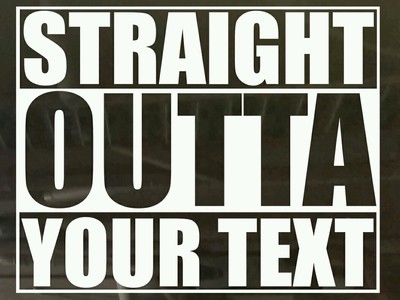Huge A4 Straight outta Compton sticker Your Text words town say Custom ...