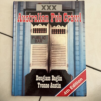Australian Pub Crawl 4th Edition by Douglass Baglin & Yvonne Austin ...