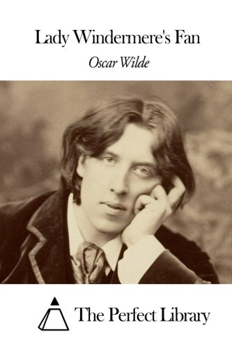 Lady Windermere's Fan (Perfect Library) New 9781508652618 Fast Free ...