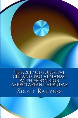 2017 QI Gong, Tai Chi and Tao Almanac with Moon Sign Aspectarian ...