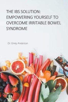 The IBS Solution: Empowering Yourself to Overcome Irritable Bowel Syndrome by Em | eBay