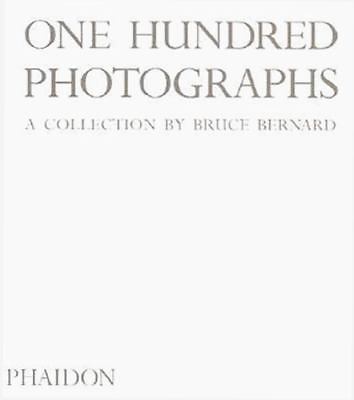 One Hundred Photographs : A Collection by Bruce Bernard by Mark Haworth ...