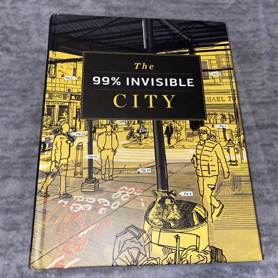 Book 99% Invisible City A Field Guide to the Hidden World of Everyday ...