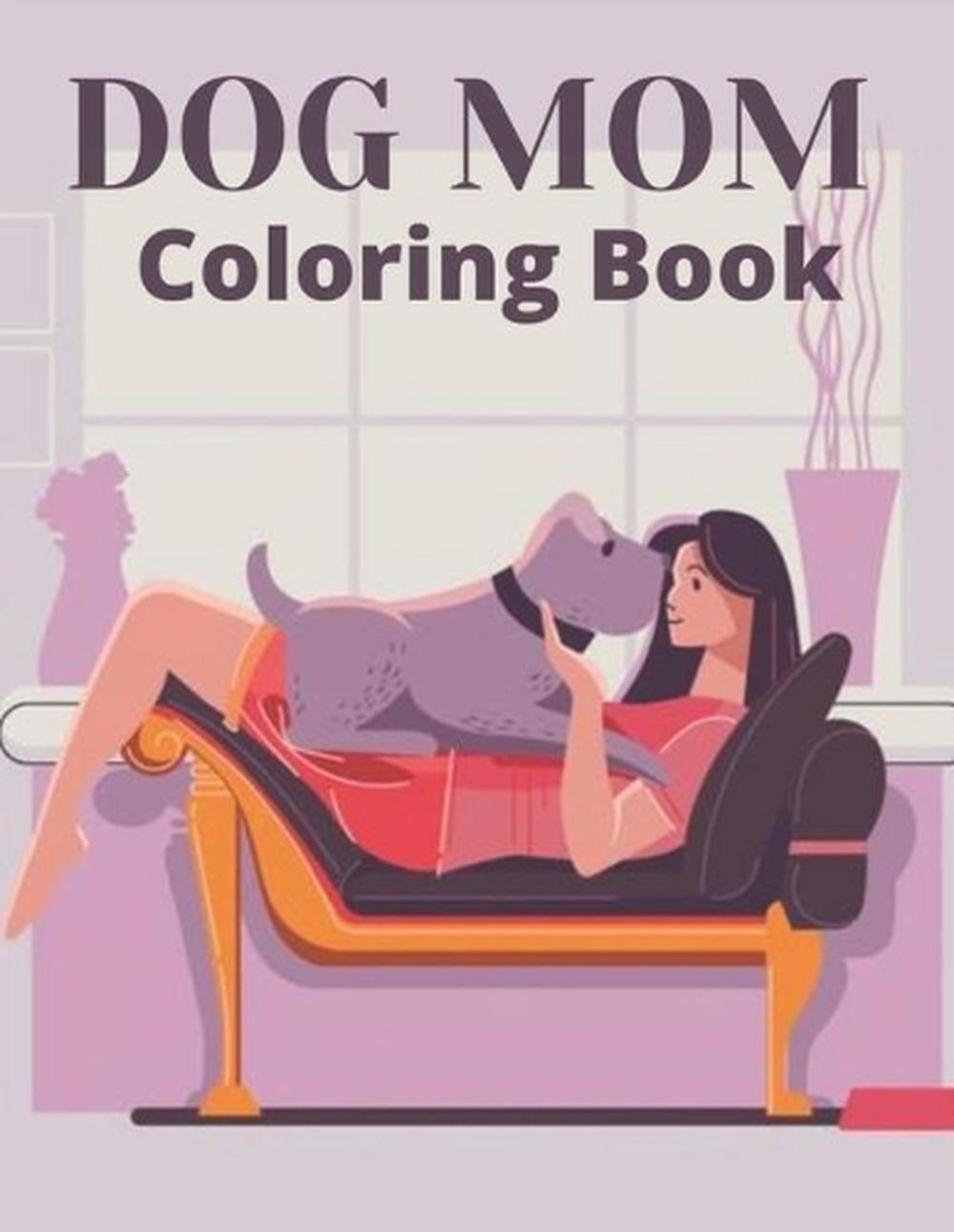 Dog Mom Coloring Book: dog mom quotes coloring book: Dog Quotes Mom ...