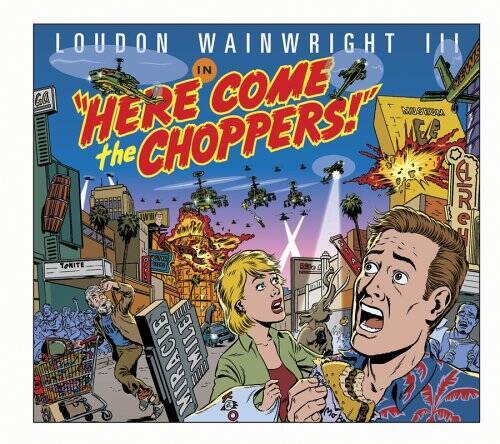 Here Come the Choppers - Audio CD By Loudon Wainwright - VERY GOOD ...
