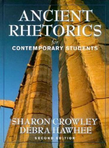 Ancient Rhetorics for Contemporary Students by Sharon Crowley and Debra ...