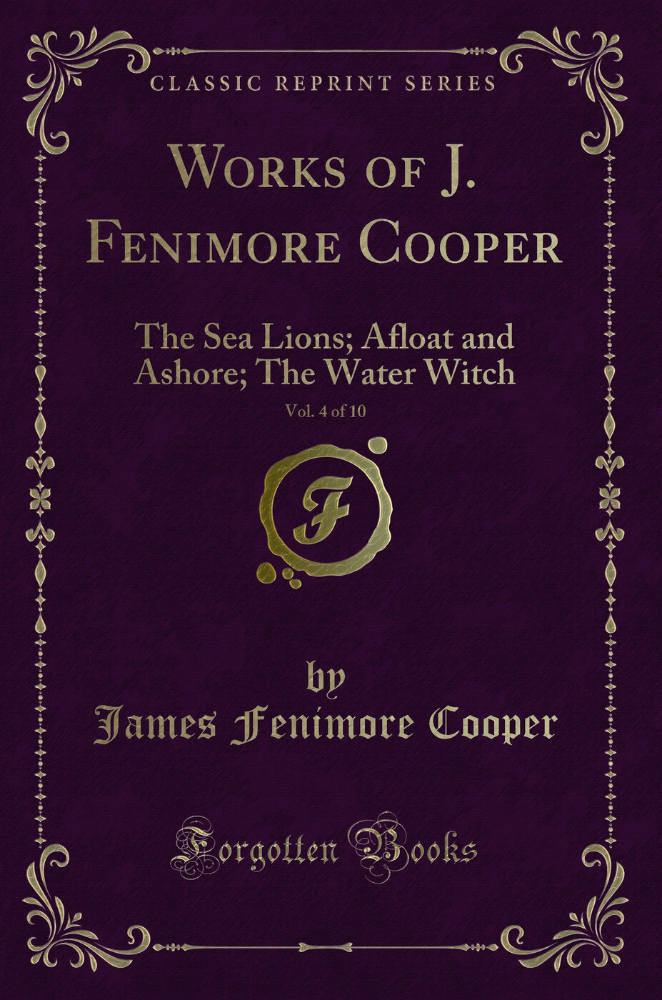 Works of J. Fenimore Cooper, Vol. 4 Of 10 : The Sea Lion; Afloat and Ashore; the Water Witch ...