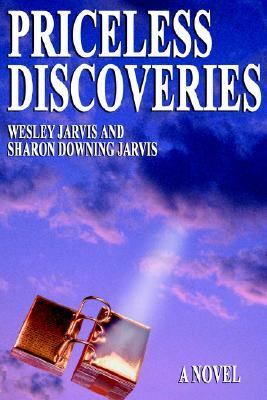 Priceless Discoveries by Wesley B. Jarvis and Sharon Downing Jarvis ...