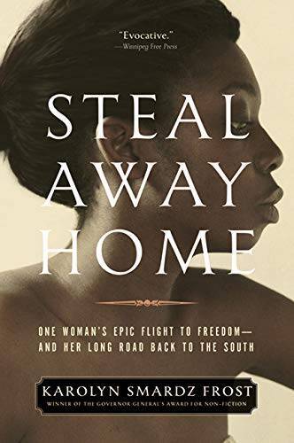 Steal Away Home: One Woman's Epic Flight to Freedom - And Her Long R ...