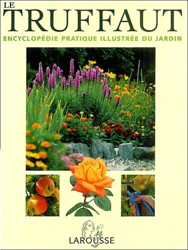 Le Truffaut : Encyclopedie pratique illustree du jardin, Collectif | eBay