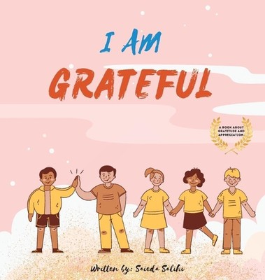 I am Grateful: A Children's book about Gratitude and Appreciation (I Am ...