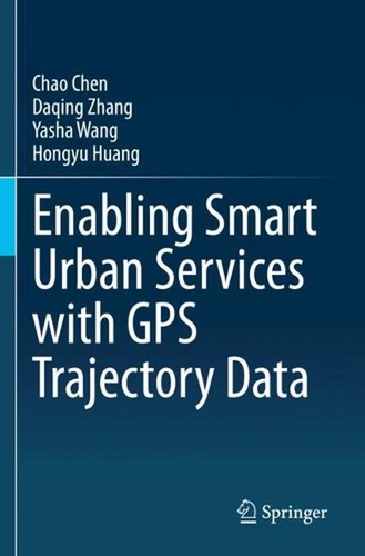 Enabling Smart Urban Services with GPS Trajectory Data by Daqing Zhang ...