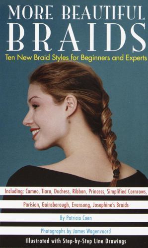 More Beautiful Braids : Ten New Braid Styles for Beginners and Experts ...