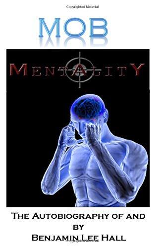 MOB MENTALITY: THE AUTOBIOGRAPHY OF AND BY BENJAMIN LEE By Benjamin Lee ...