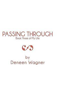 Passing Through: Book Three of My Life by Deneen Wagner (Hardcover ...