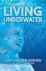 Living Underwater: A true story of laughter, love, hope and happiness ...