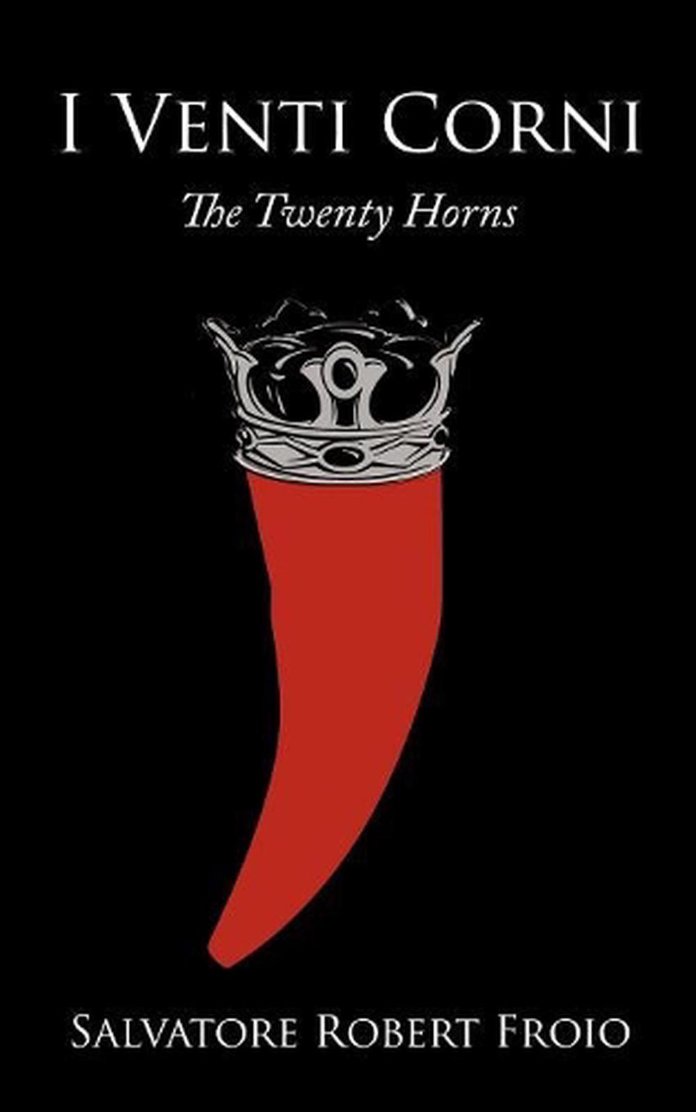 I Venti Corni: The Twenty Horns by Salvatore Robert Froio (English ...
