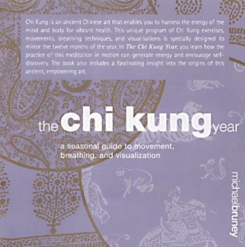 The chi kung Year: A Seasonal Guide to Movement, B... by MICHAEL BRUNEY ...