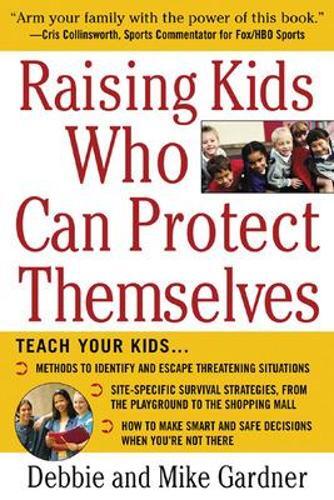 Debbie Gardner Mike Gardner Raising Kids Who Can Protect Themselves ...