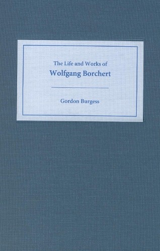 Gordon Burgess The Life and Works of Wolfgang Borchert (Copertina ...