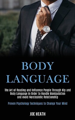 Body Language: The Art of Reading and Influence People Through Nlp and ...