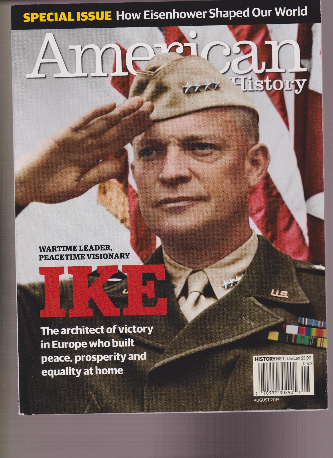 AMERICAN HISTORY MAGAZINE AUGUST 2015, IKE WARTIME LEADER PEACETIME ...