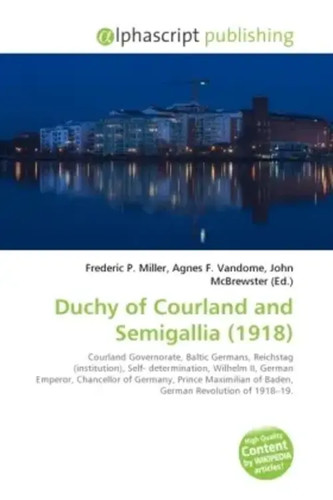 Frederic P. Miller (u. a.) | Duchy of Courland and Semigallia (1918 ...