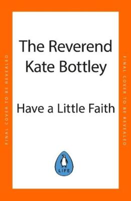 Have A Little Faith by The Reverend Kate Bottley 9780241605677 NE ...