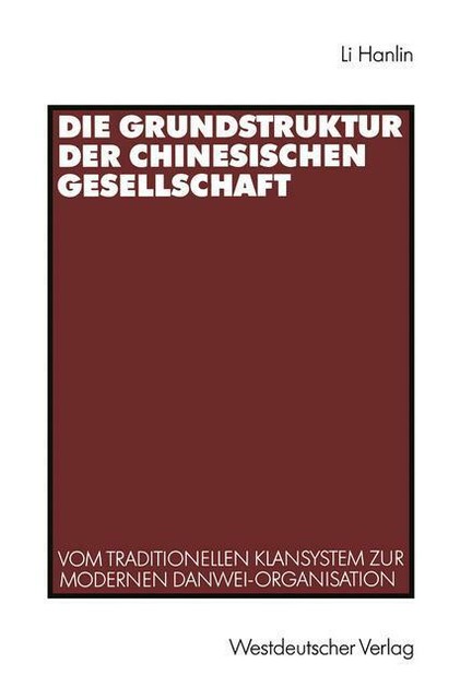 Die Grundstruktur der Chinesischen Gesellschaft von Hanlin Li (1991 ...