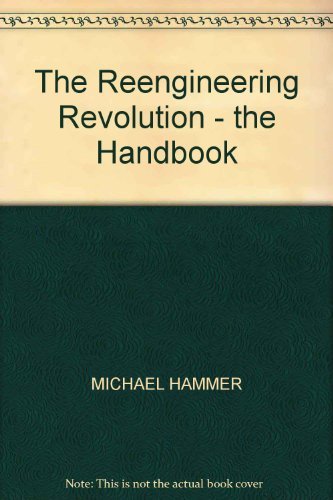 The Reengineering Revolution - the Handbook By MICHAEL HAMMER | eBay