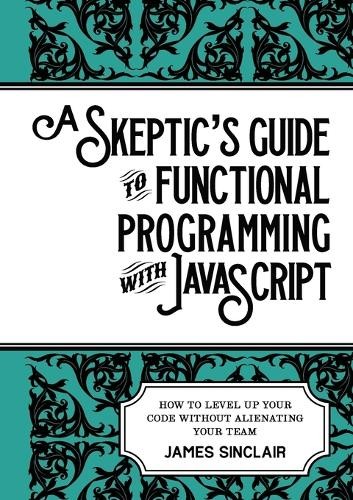 James Sinclair A skeptic's guide to functional programming with Java (Tascabile) 9781470973360 ...