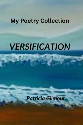 Versification: My Poetry Collection by Patricia Gilmour | eBay