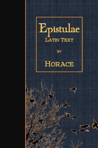 Epistulae : Latin Text by Quintus Horatius Flaccus (2016, Trade ...